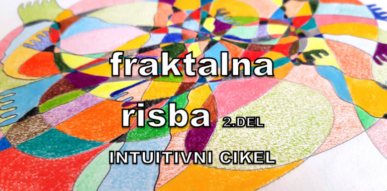Fraktalna risba 2.del: intuitivni cikel - dogaja se na prostem ...
